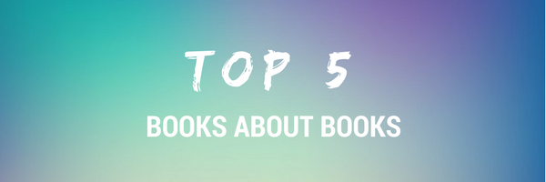 Top 5: Books about books | The Stacked Shelf